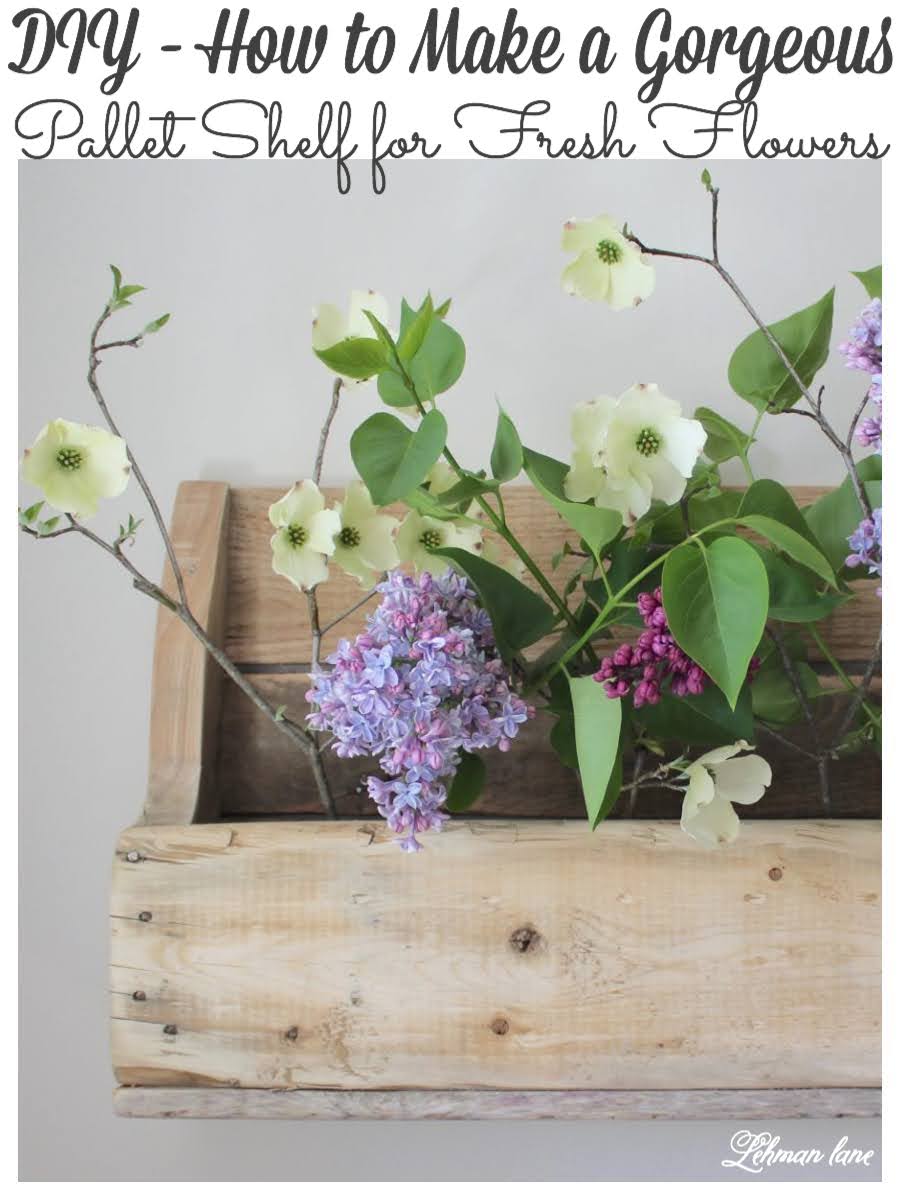 DIY - How to Make a Gorgeous Pallet Shelf for Flowers - Lehman Lane